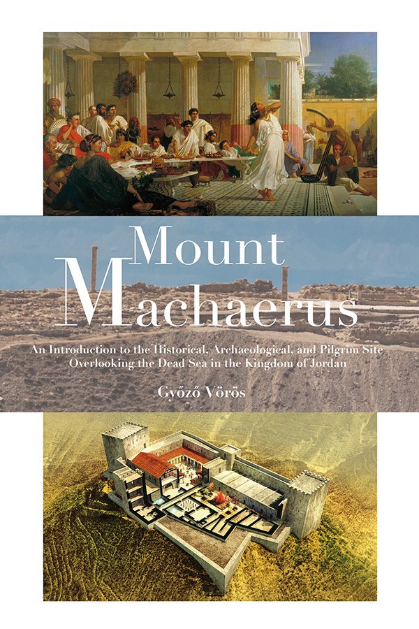 Mount Machaerus: An Introduction to the Historical, Archaeological, and ...